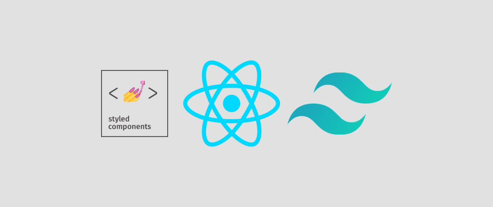 How to Style Your React Apps with Less Code Using Tailwind CSS, Styled ...